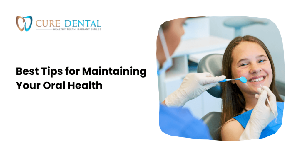 Best Tips for Maintaining Your Oral Health - Cure Dental