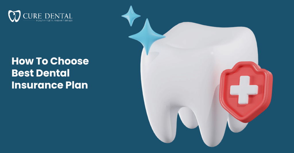 How Do You Choose the Best Dental Insurance Plan? | Cure Dental